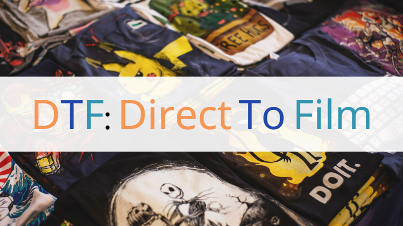 What Is Direct To Film Process - DTF & Printer Explained | Global Sources