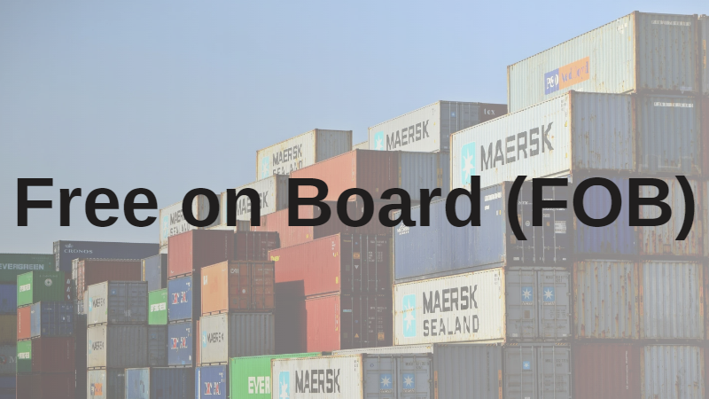 Free on Board (FOB) Explained: Pros & Cons, Sellers & Buyers ...