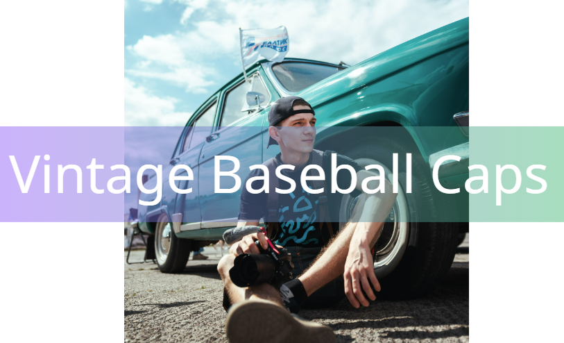 Vintage Baseball Caps: A Timeless Accessory | Global Sources