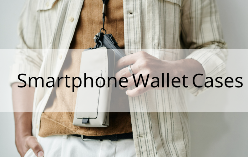 3 Types of Smartphone Wallet Cases and Their Benefits | Global Sources